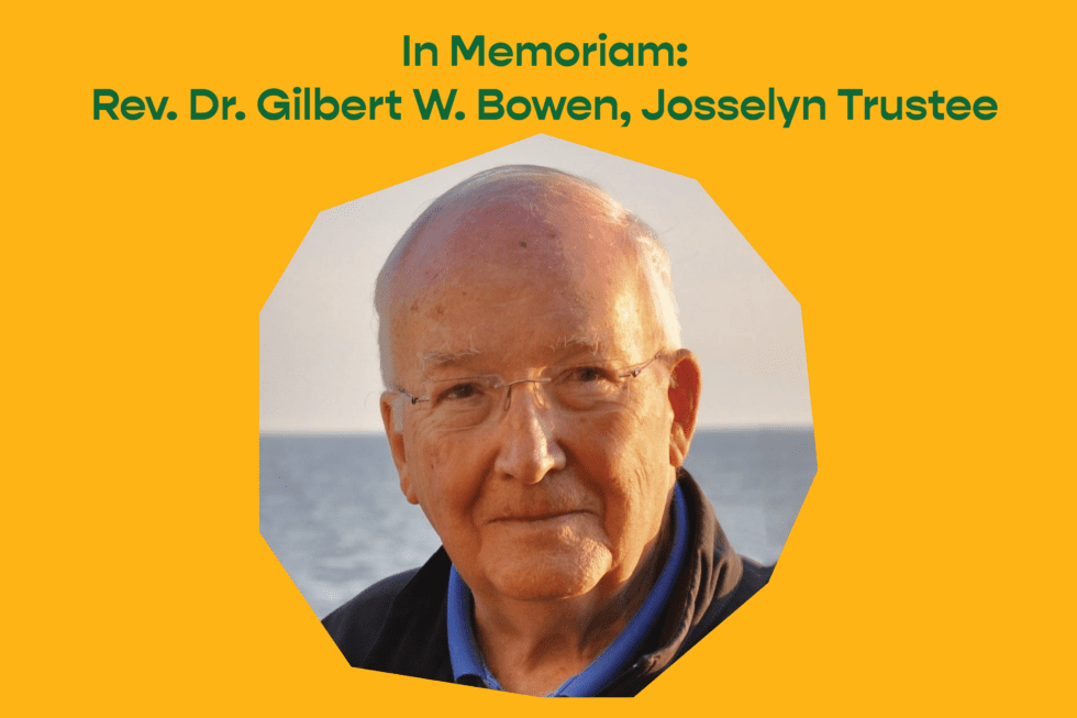 In Memoriam: Rev. Dr. Gilbert W. Bowen, Josselyn Trustee - Josselyn